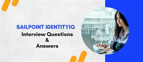 Top 30 Sailpoint Identityiq Interview Questions Answers
