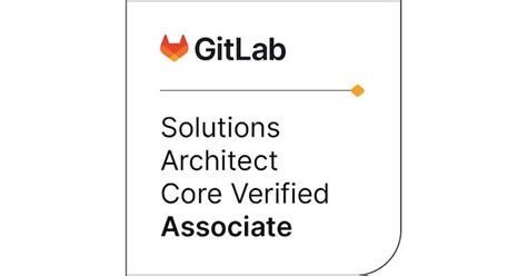 Gitlab Solutions Architect Core Verified Associate Was Issued By Gitlab