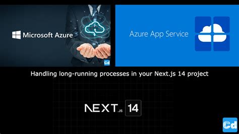 Nextjs 14 — Building Saas Solution On Azure Long Running Processes