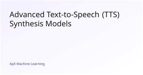 Advanced Text To Speech Tts Synthesis Models