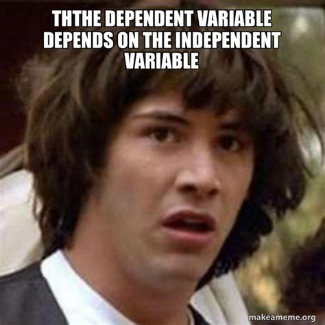 Ththe Dependent Variable Depends On The Independent Variable