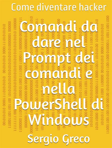 Comandi Da Dare Nel Prompt Dei Comandi E Nella Powershell Di Windows Come Diventare