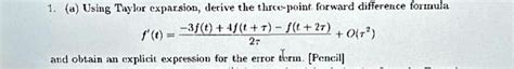 1 A Using Taylor Expansion Derive The Three Point Forward