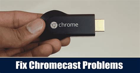 Chromecast Not Working Here Are The Best Methods To Fix It