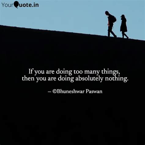 If You Are Doing Too Many Quotes And Writings By Bhuneshwar Paswan Yourquote