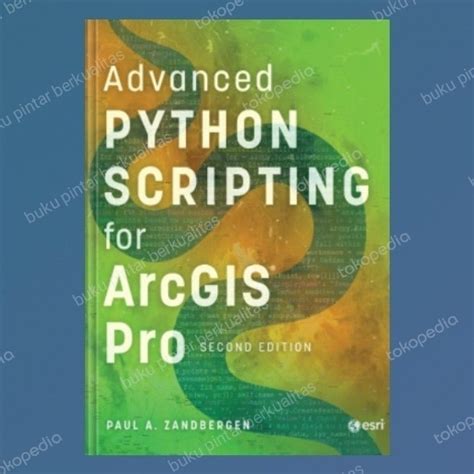 Jual Advanced Python Scripting For Arcgis Pro Zandbergen Paul A Shopee Indonesia