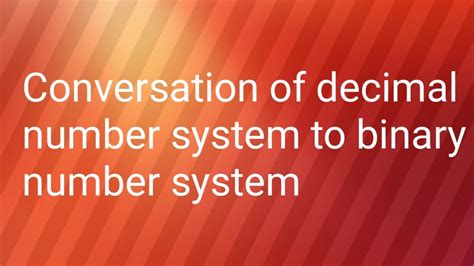 Conversation Decimal To Binary Number System Youtube