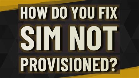 How Do You Fix Sim Not Provisioned Youtube