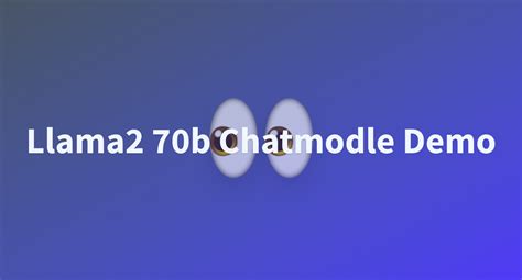 Llama2 70b Chatmodle Demo A Hugging Face Space By Dahaogpt