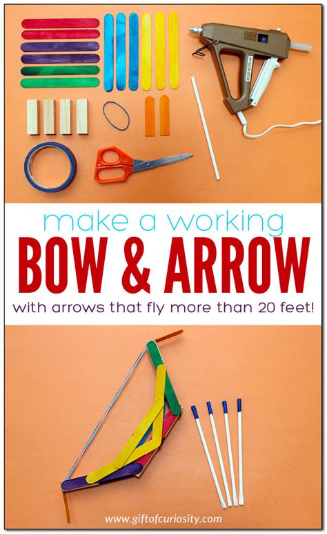 How To Make A Working Bow And Arrow With Arrows That Fly More Than Feet Gift Of Curiosity