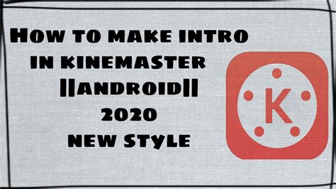 how to make intro in kinemaster android 2020 youtube