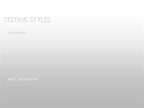 Testing Css Front End Ops By Arpit Maheshwari Ppt