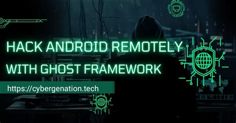 Hack Android Remotely With Ghost Framework Cybergeneration