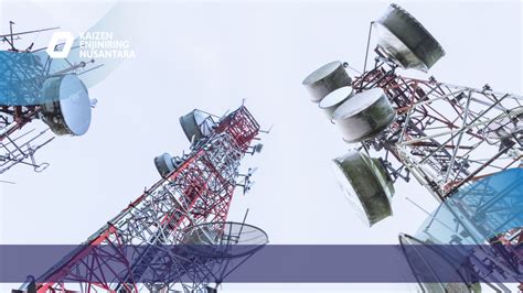 Kegunaan Dan Fungsi Tower Telekomunikasi Artikel PT Kaizen Enjiniring