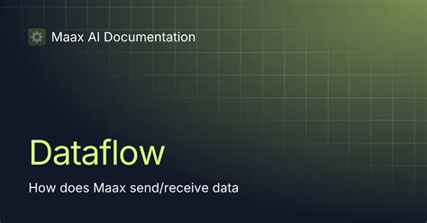 Dataflow Maax Ai Documentation