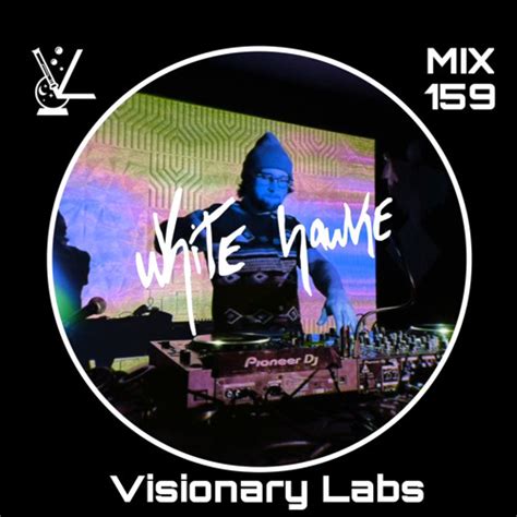 Stream Exclusive Mix 159 White Hawke By Visionary Labs🔬 Listen