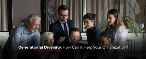 Generational Diversity How Can It Help Your Organization