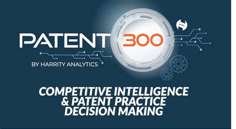 Leveraging The Patent 300® Dashboard For Competitive Intelligence