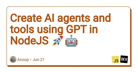 create ai agents and tools using gpt in nodejs r devto