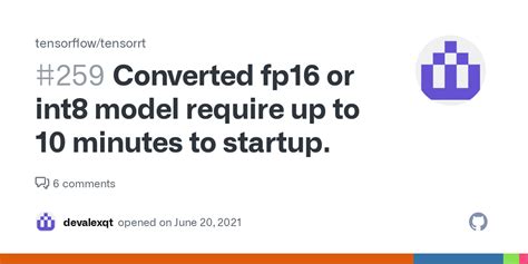 converted fp16 or int8 model require up to 10 minutes to startup · issue 259 · tensorflow