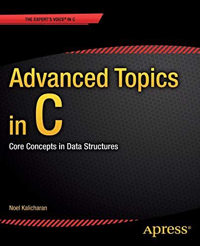 Advanced Topics In C Core Concepts In Data Structures Experts Voice In C