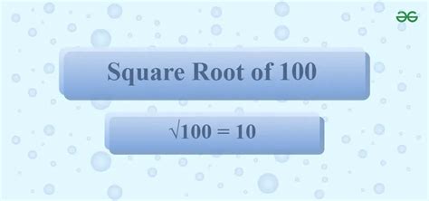 Square Root Of 100 Geeksforgeeks