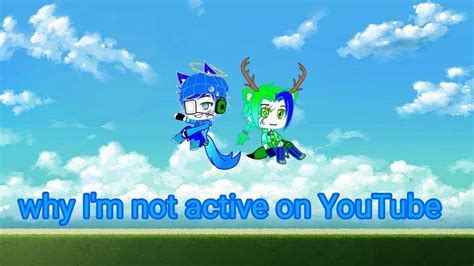 Why I M Not Active On YouTube YouTube