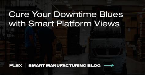 Plex By Rockwell Automation On Linkedin Cure Your Downtime Blues With Smart Platform Views
