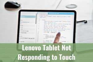 Lenovo Tablet Not Responding To Touch How To Fix Ready To Diy