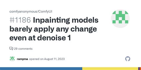 Inpainting Models Barely Apply Any Change Even At Denoise 1 Issue 1186 Comfyanonymous