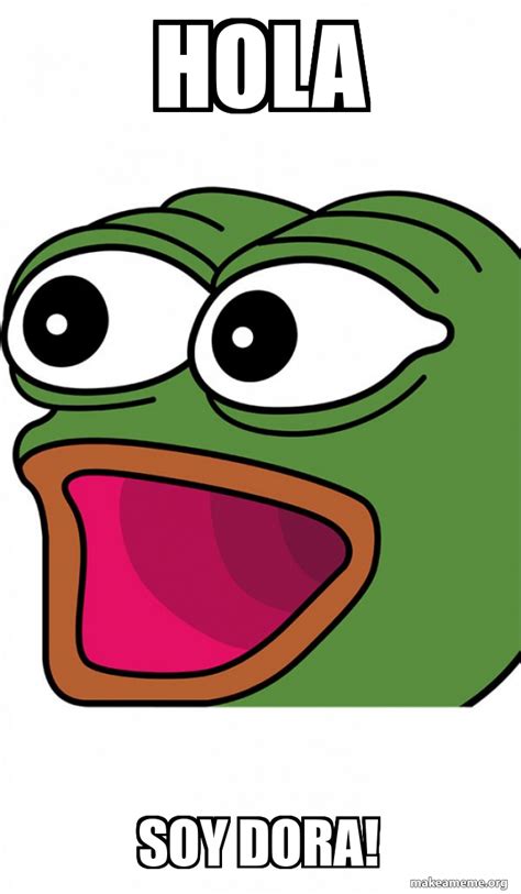 Hola Soy Dora Poggers Meme Generator