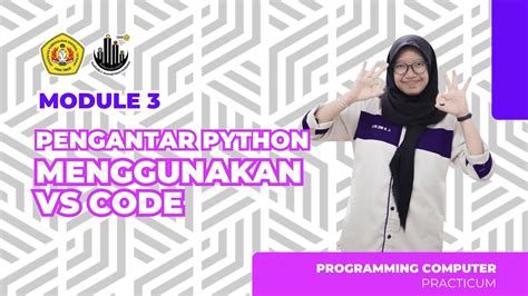 PEMROGRAMAN KOMPUTER 2023 MODUL 3 PENGANTAR PYTHON MENGGUNAKAN VS