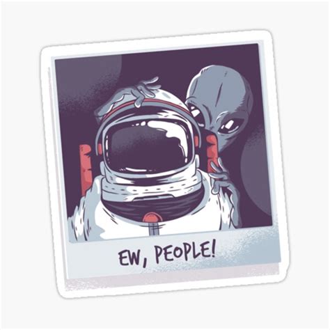 Ew People Introvert Antisocial Aesthetic Astronaut Alien Sticker For