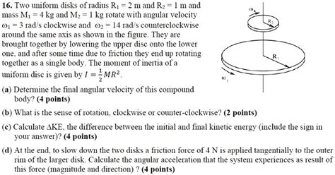 Solved 16 Two Uniform Disks Of Radius Ru 2 M And Rz 1 M And Mass