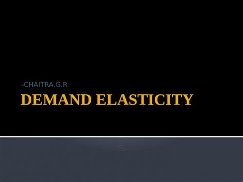Pptx Demand Elasticity And Measurement Of Price Elasticity Dokumen Tips