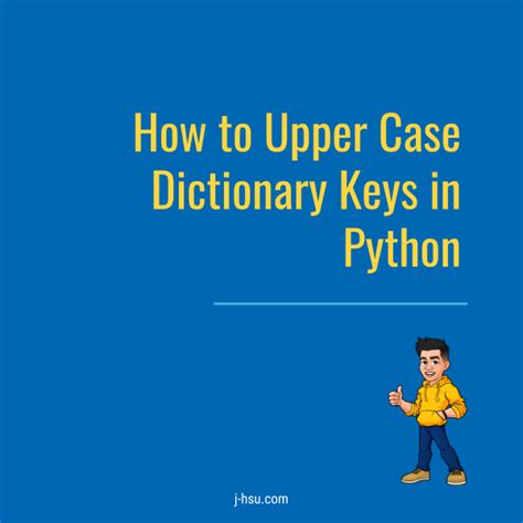 Code Cards How To Upper Case Dictionary Keys In Python By Jonathan Hsu Better Programming
