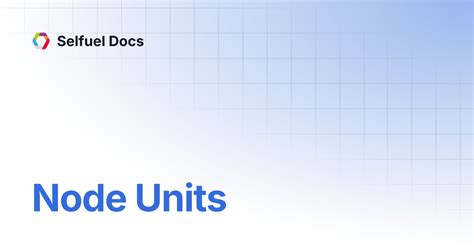 Node Units Selfuel Docs