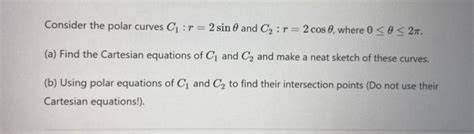 Solved Consider The Polar Curves C1 R 2sinθ And C2 R 2cosθ