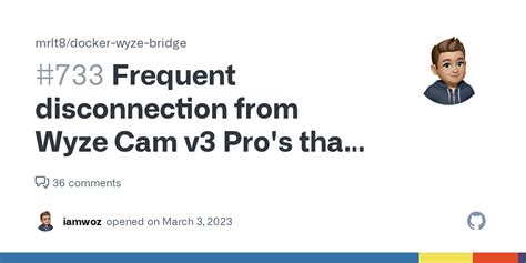 Frequent Disconnection From Wyze Cam V3 Pros That Usually Often