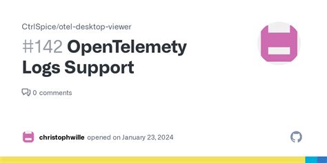 Opentelemety Logs Support · Issue 142 · Ctrlspiceotel Desktop Viewer