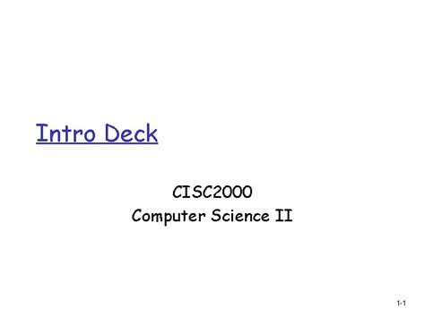 Intro Deck Cisc 2000 Computer Science Ii 1