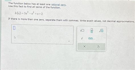 Solved The Function Below Has At Least One Rational Zero Use