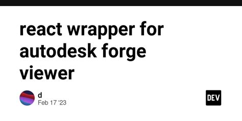 React Wrapper For Autodesk Forge Viewer Dev Community