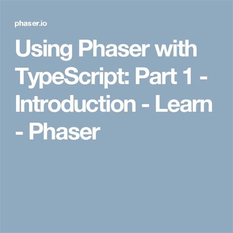 Using Phaser With Typescript Part 1 Introduction Learn Phaser