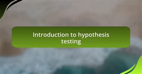 What Works For Me In Hypothesis Testing • Esonet