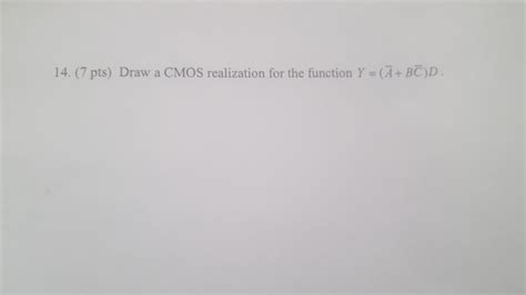 Solved 14 7 Pts Draw A CMOS Realization For The Function Chegg Com
