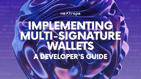 Understanding Multi Signature Wallet Security For Better Asset