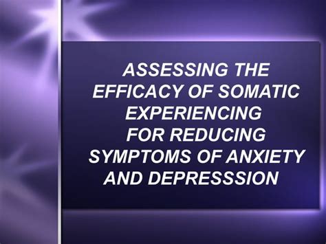 Assessing The Efficacy Of Somatic Experiencing For Reducing Symptoms Of