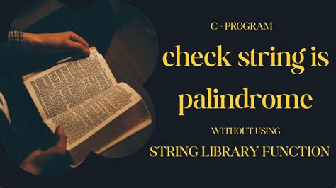 C Program To Check Whether A Given String Is Palindrome Youtube