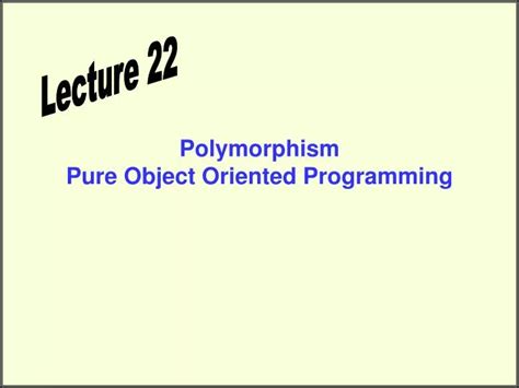 Ppt Polymorphism Pure Object Oriented Programming Powerpoint